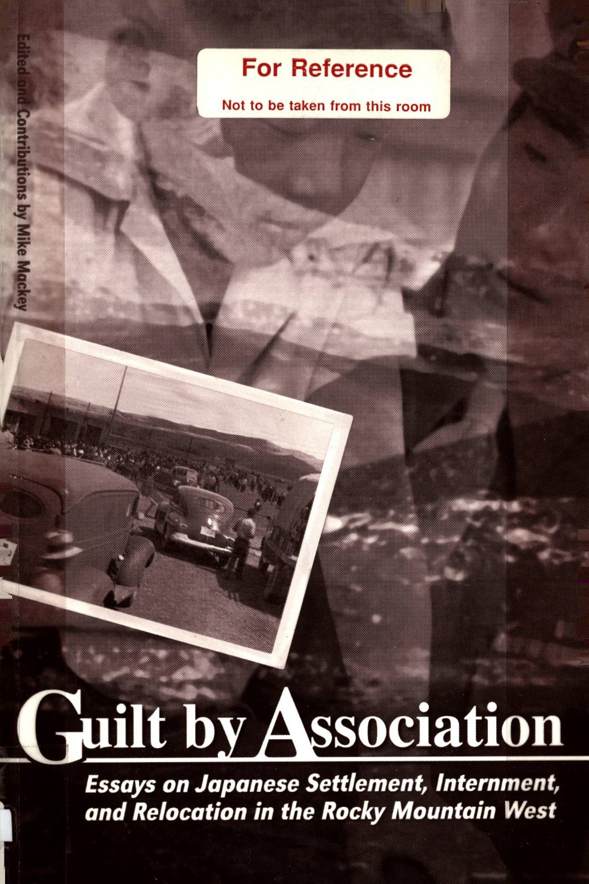 Guilt by Association: Essays on Japanese Settlement, Internment, and ...