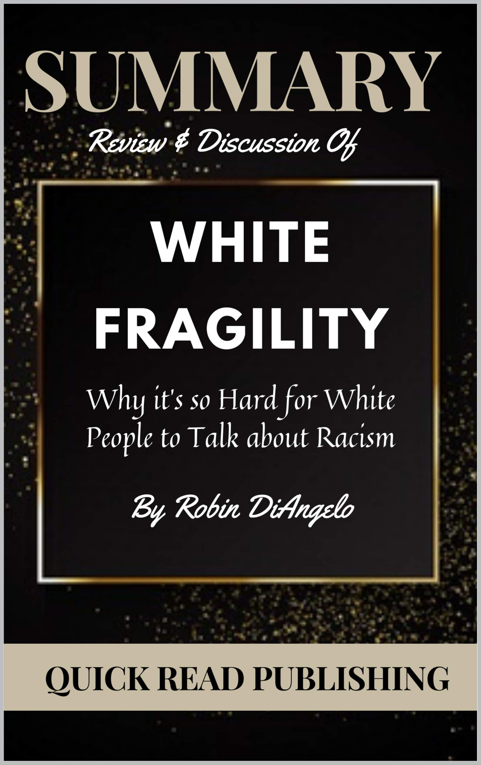 Summary Review & Discussion of White Fragility: Why it’s so Hard for ...