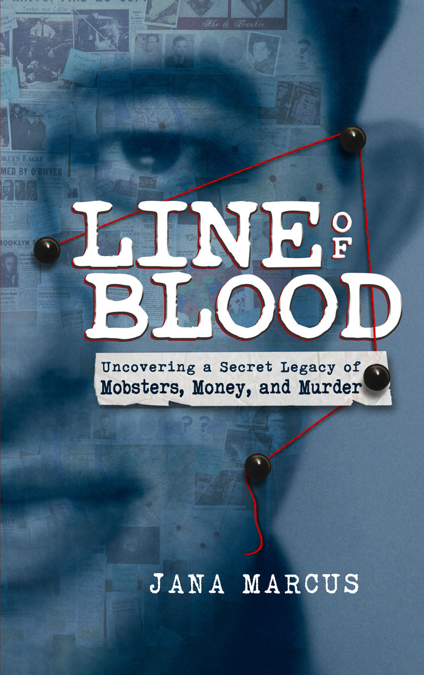 Line of Blood: Uncovering a Secret Legacy of Mobsters, Money, and ...