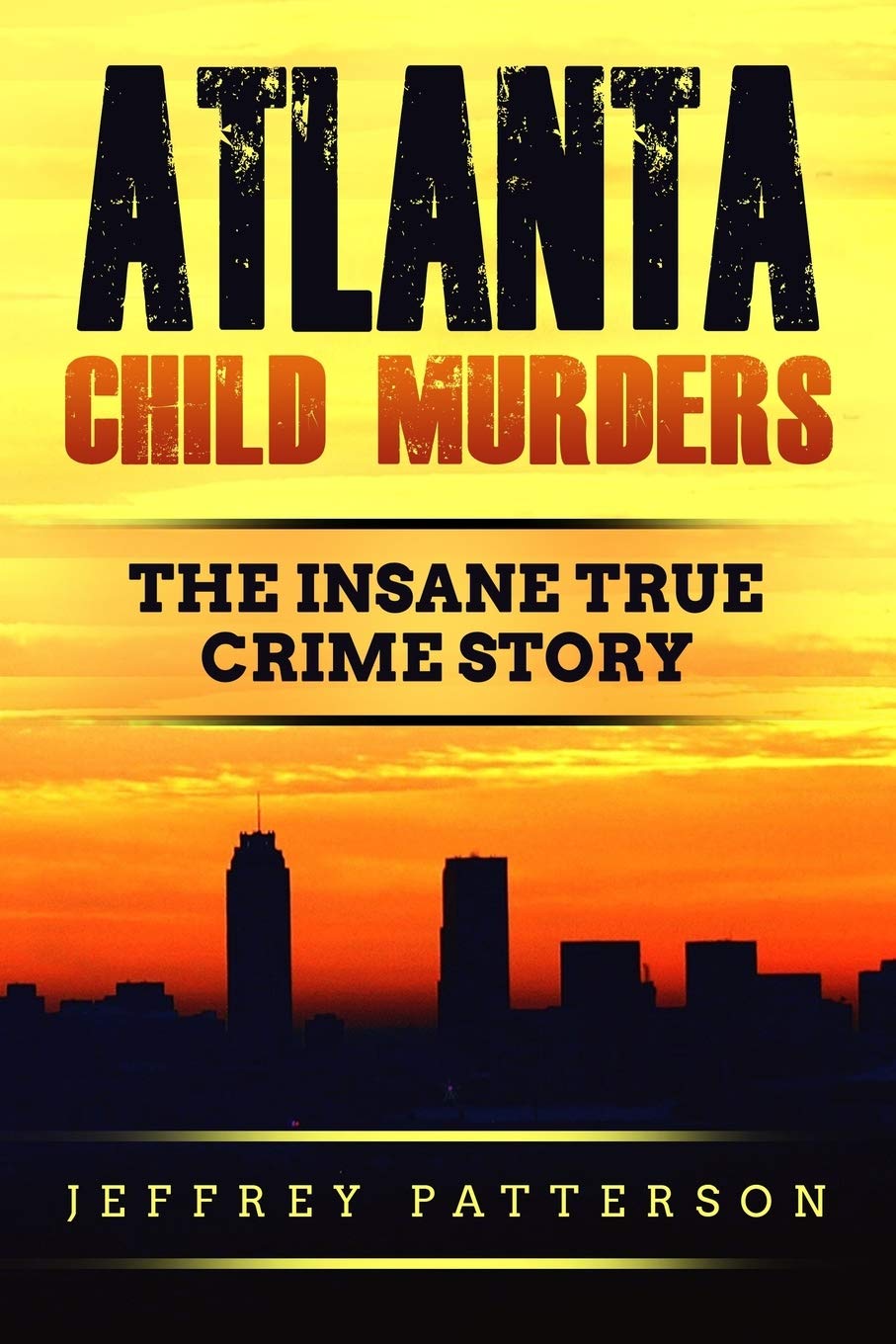 Atlanta Child Murders: The Insane True Crime Story by Jeffrey Patterson ...
