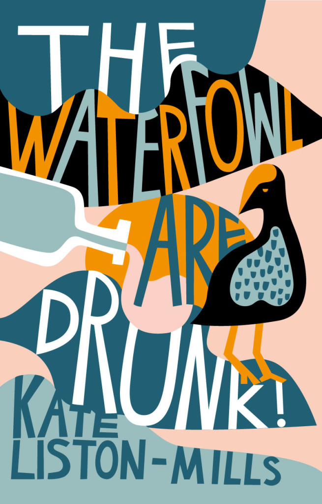 The Waterfowl Are Drunk! by Kate Liston-Mills | Goodreads