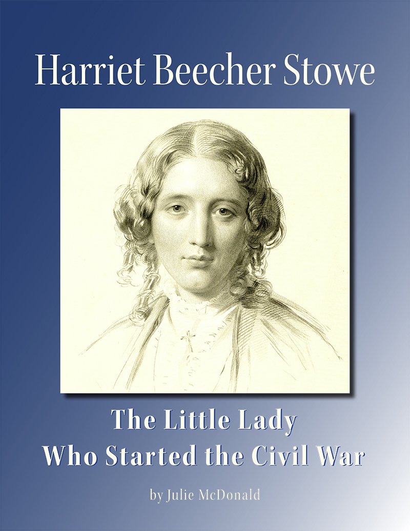 Harriet Beecher Stowe: The Little Lady Who Started the Civil War by Julie McDonald | Goodreads
