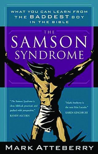 The Samson Syndrome: What You Can Learn from the Baddest Boy in the ...