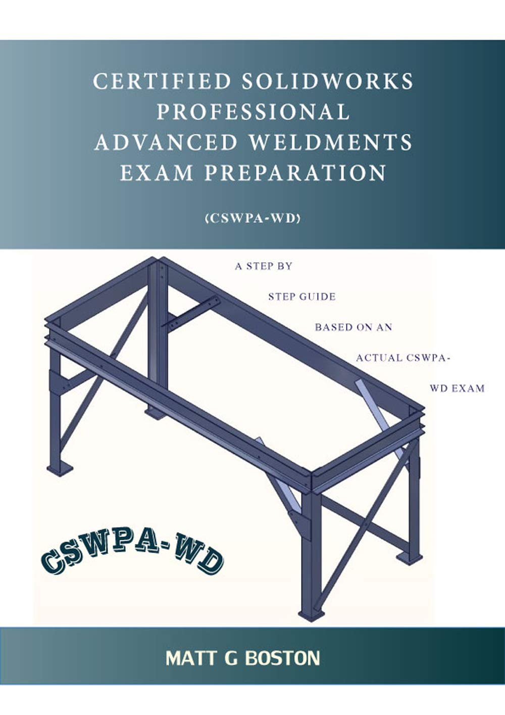 Certified Solidworks Professional Advanced Weldments Exam Preparation ...