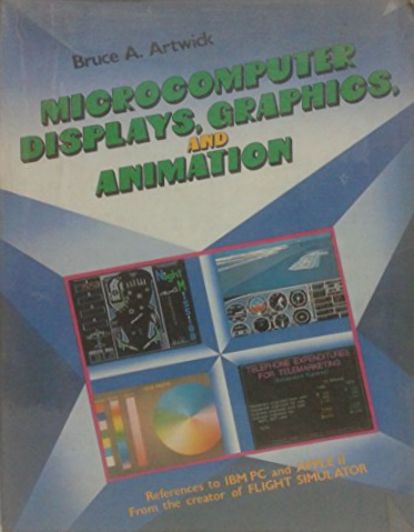 Microcomputer Displays, Graphics and Animation by Bruce Artwick | Goodreads