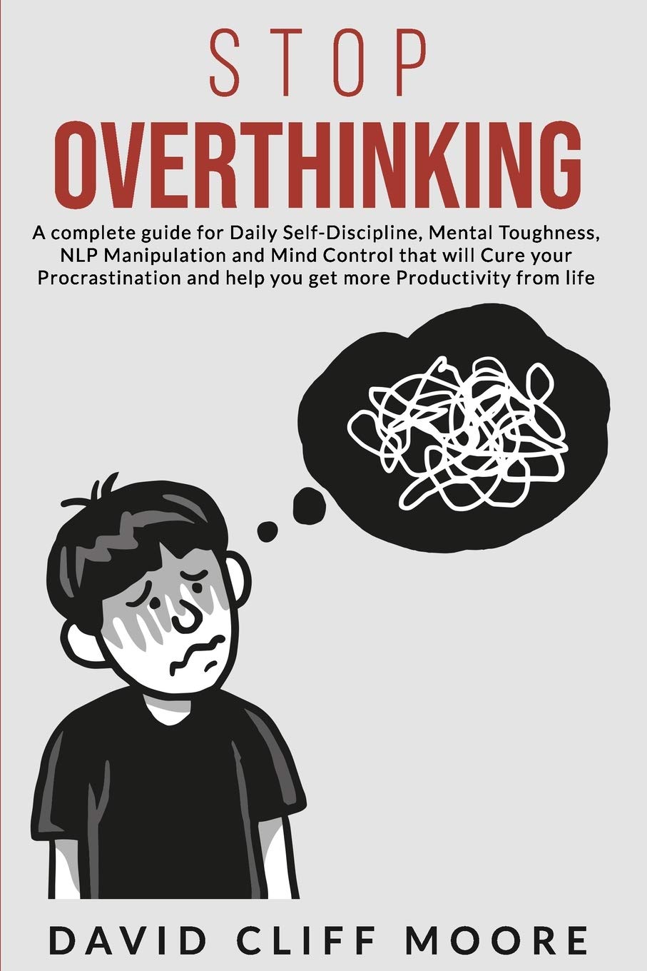Stop Overthinking: A complete guide for Daily Self-Discipline, Mental ...