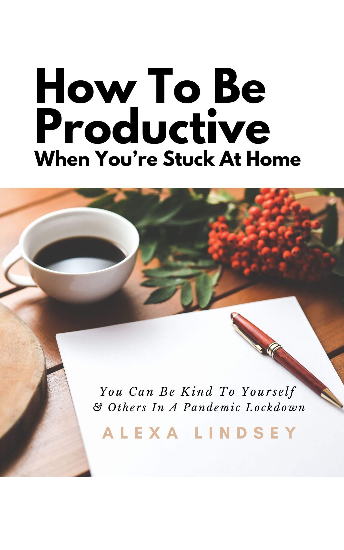 How To Be Productive When You’re Stuck At Home: You Can Be Kind To ...