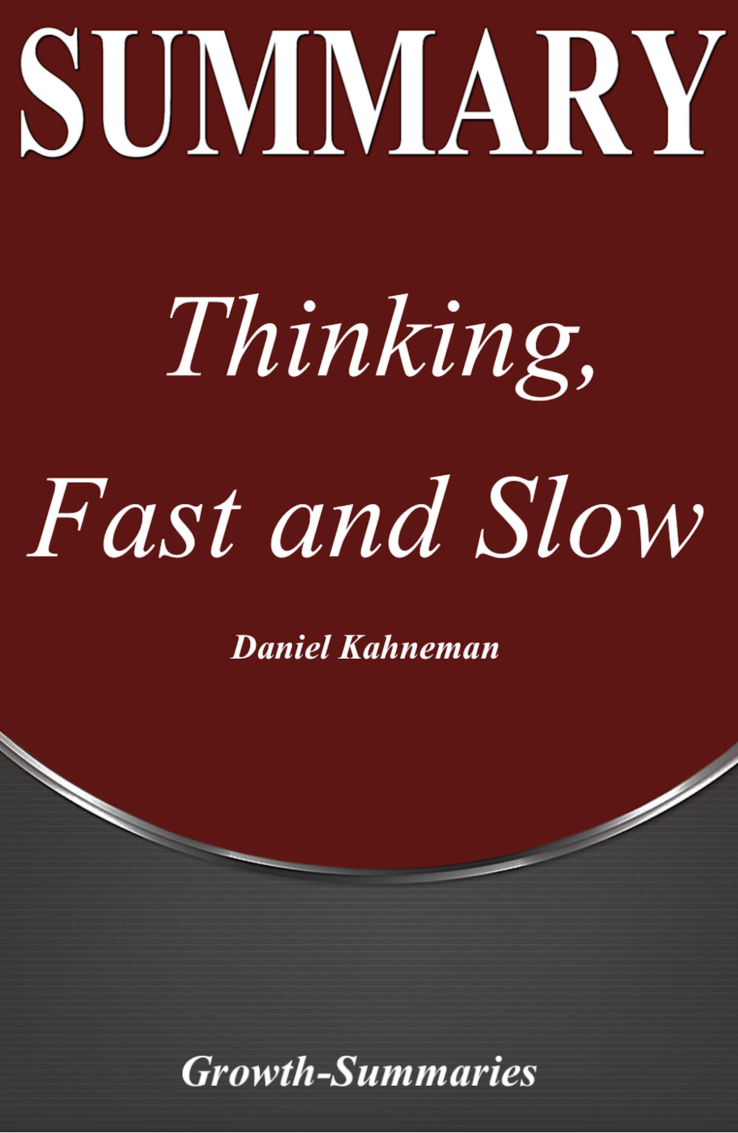 Summary: Thinking, Fast and Slow by Daniel Kahnneman | A Detailed ...