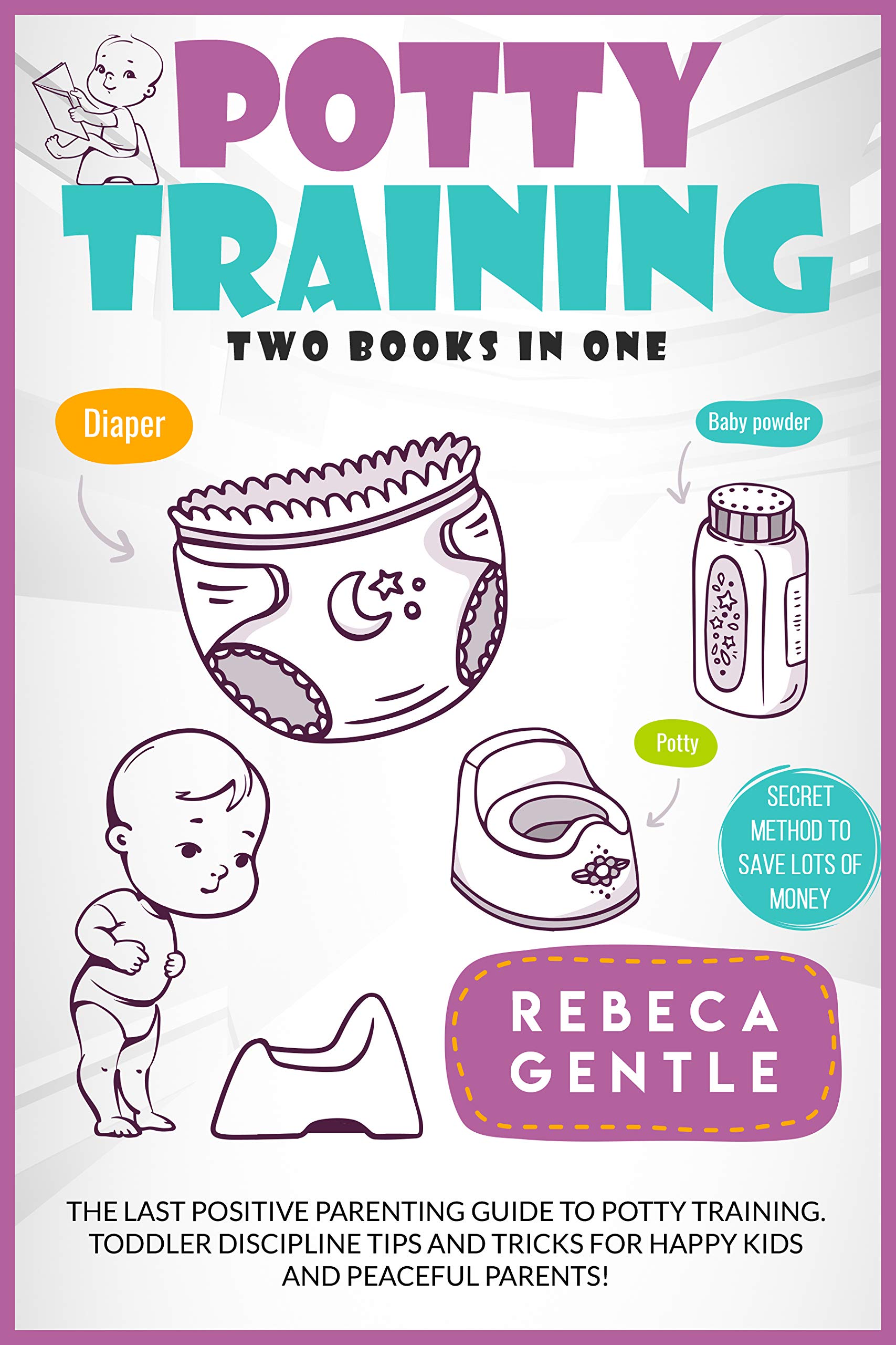 Potty Training: The Last Positive Parenting Guide To Potty Training ...