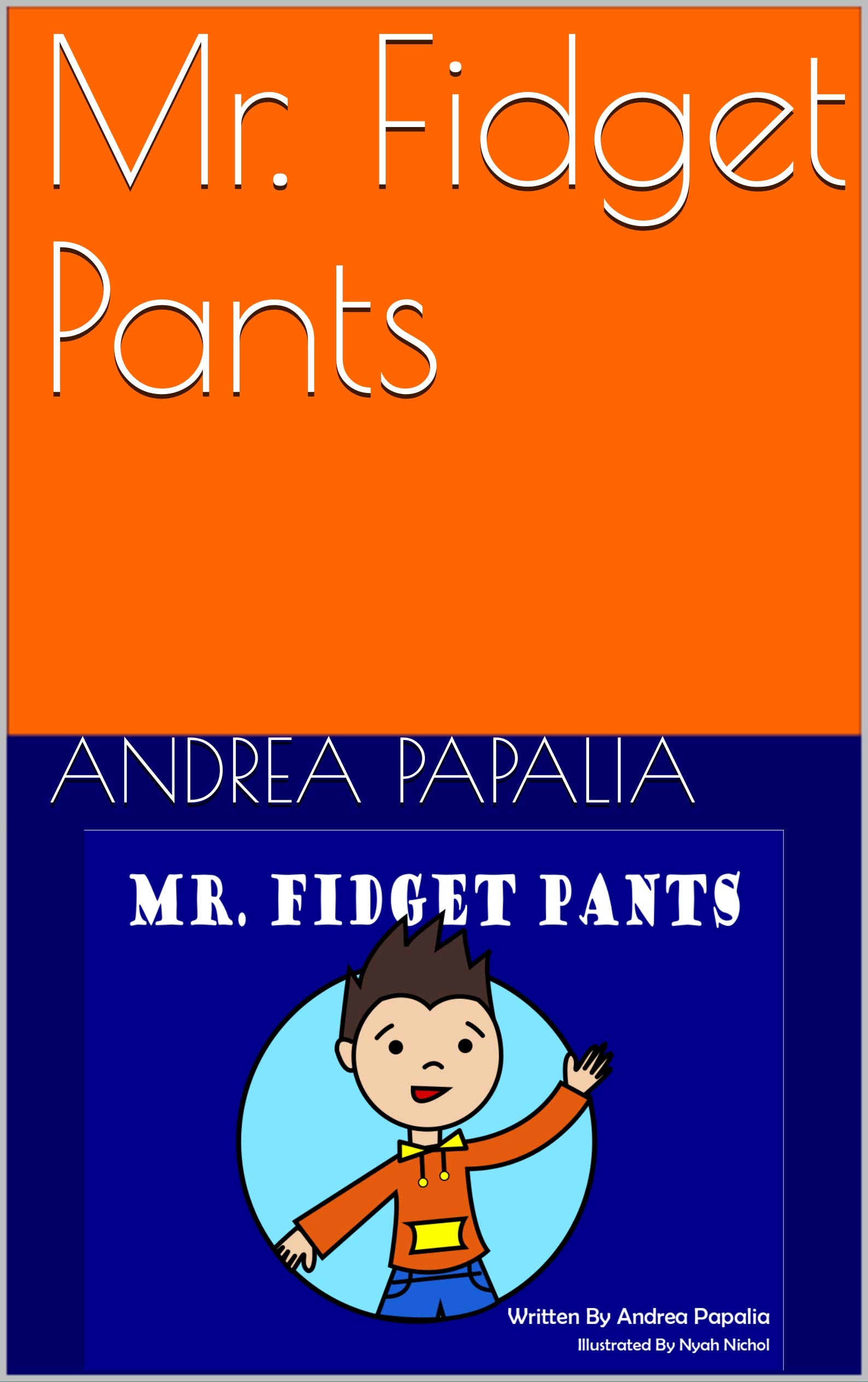 Mr. Fidget Pants (Special Abilities Book 1) by Andrea Papalia | Goodreads
