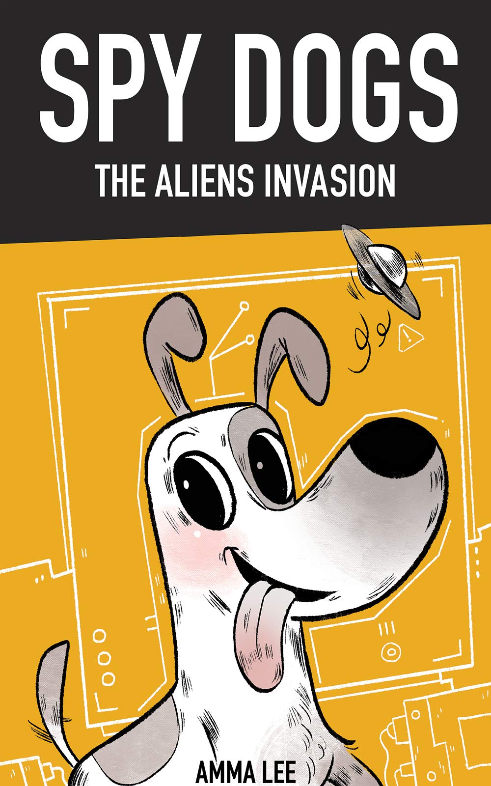 Spy Dogs: The Aliens Invasion (Spy Dogs, #3) by Amma Lee | Goodreads