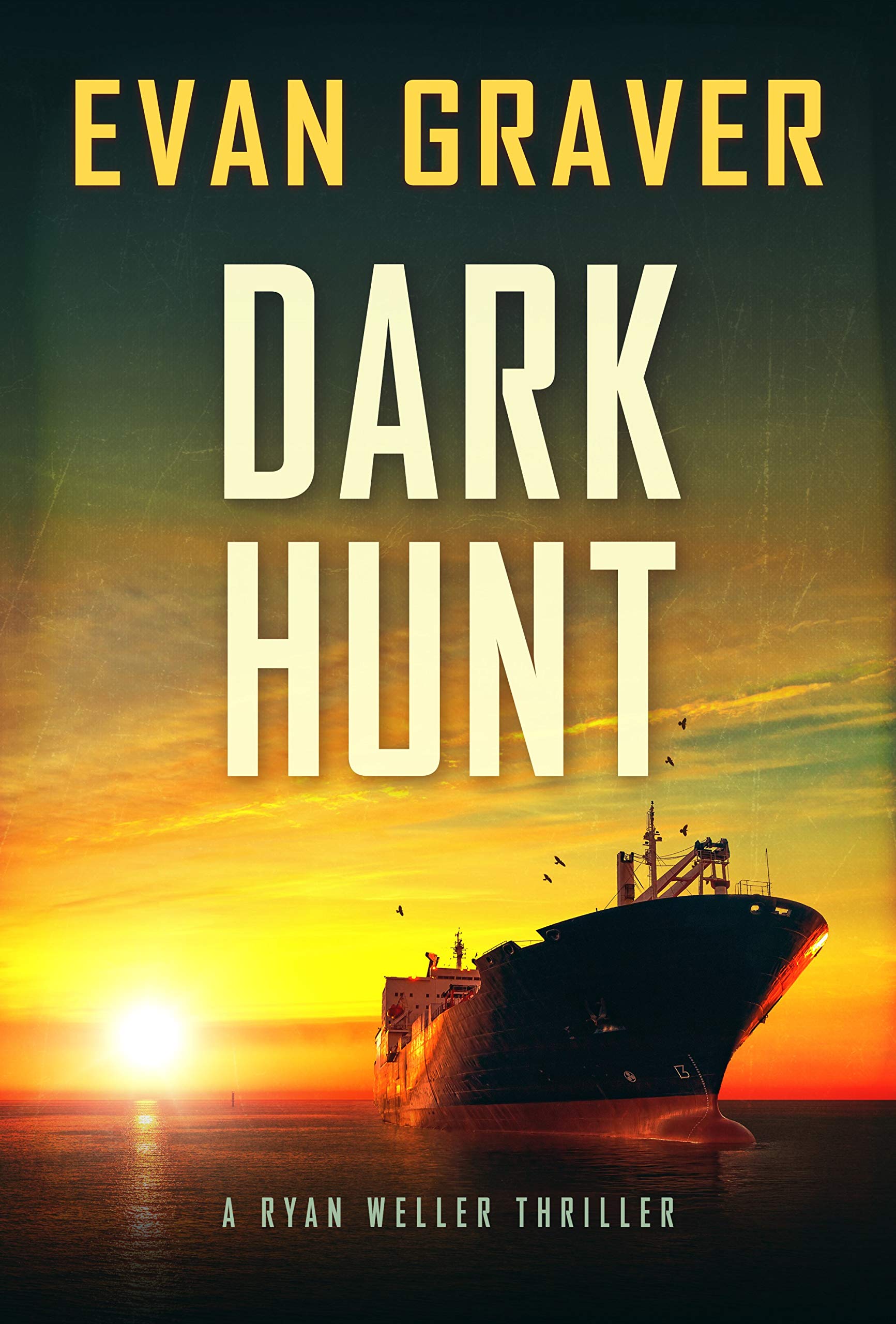 Dark Hunt: A Ryan Weller Thriller: Book 7 by Evan Graver | Goodreads
