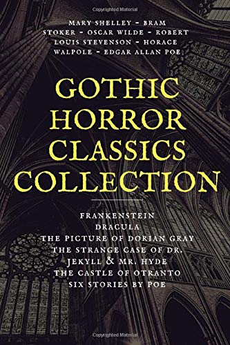 Gothic Horror Classics Collection: Frankenstein, Dracula, The Picture ...