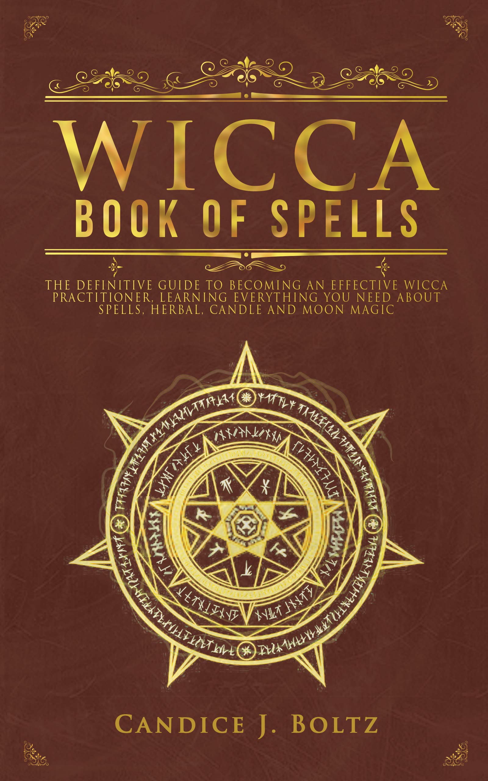 Wicca Book of Spells: The Definitive Guide to Becoming an Effective ...