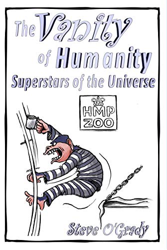 The Vanity of Humanity by Steve O'Grady | Goodreads