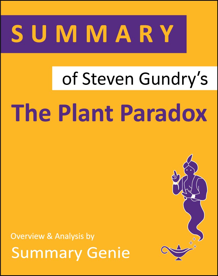 Summary of Steven Gundry's The Plant Paradox by Summary Genie | Goodreads