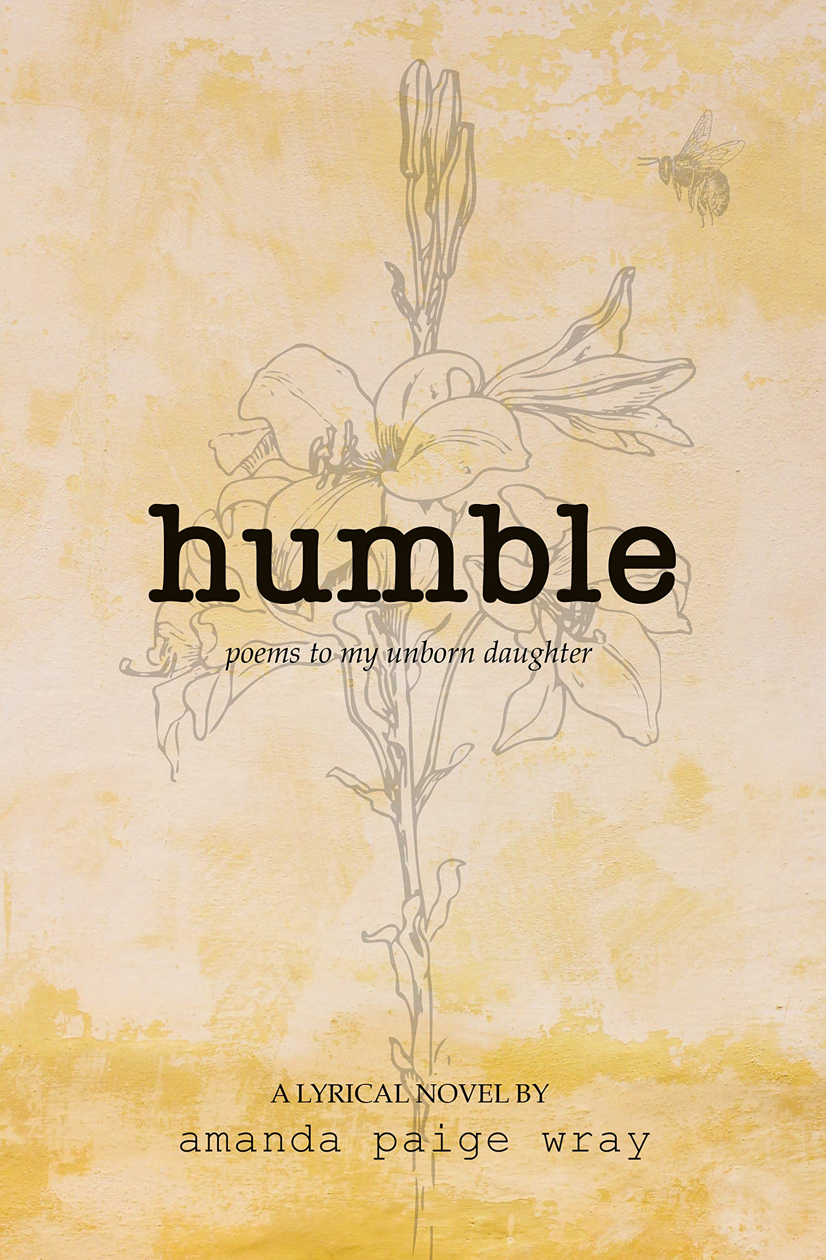 humble: poems to my unborn daughter by amanda paige wray | Goodreads