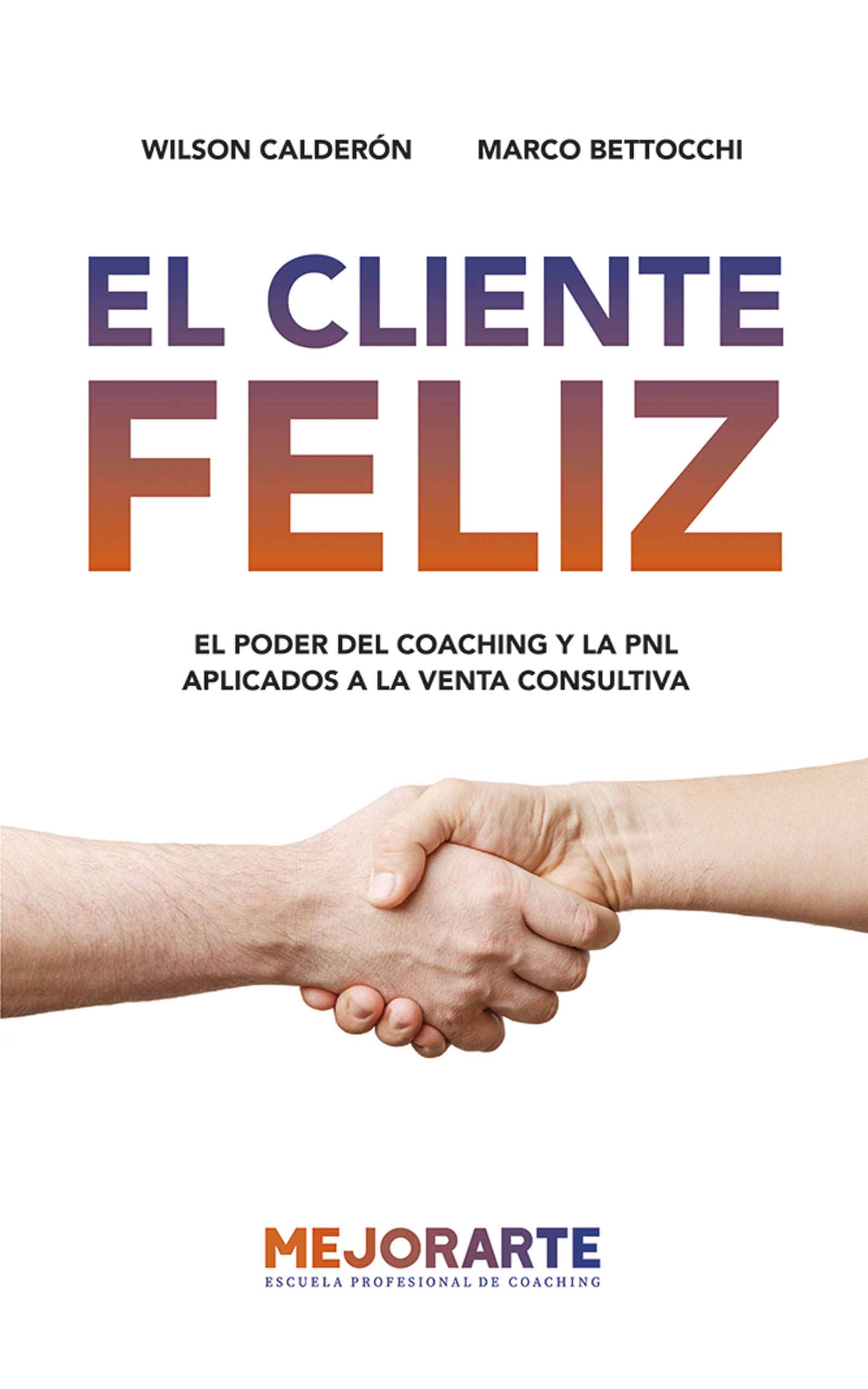El cliente feliz: El poder del coaching y la PNL aplicados a la venta ...