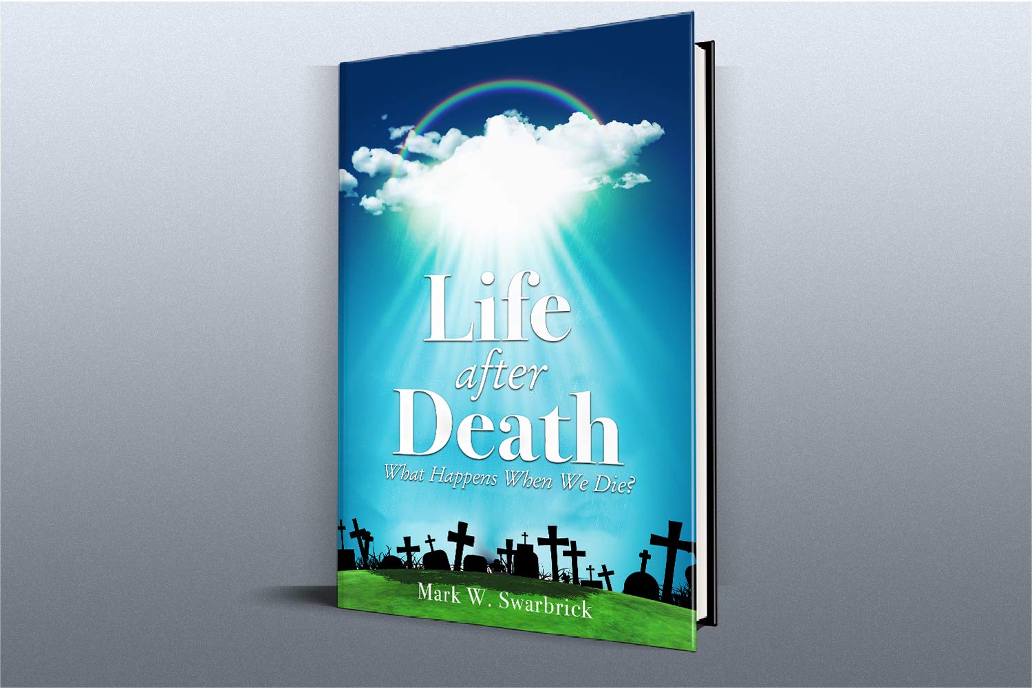 Life After Death: What Happens When We Die? by Mark Swarbrick | Goodreads