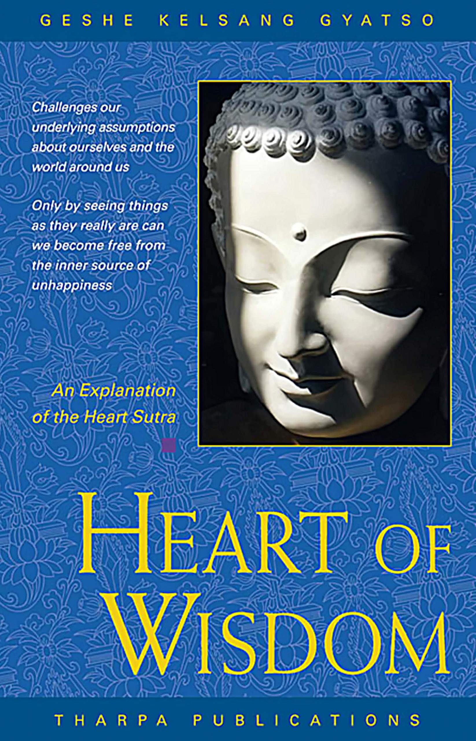 Heart of Wisdom: A Commentary to the Heart Sutra by Kelsang Gyatso ...