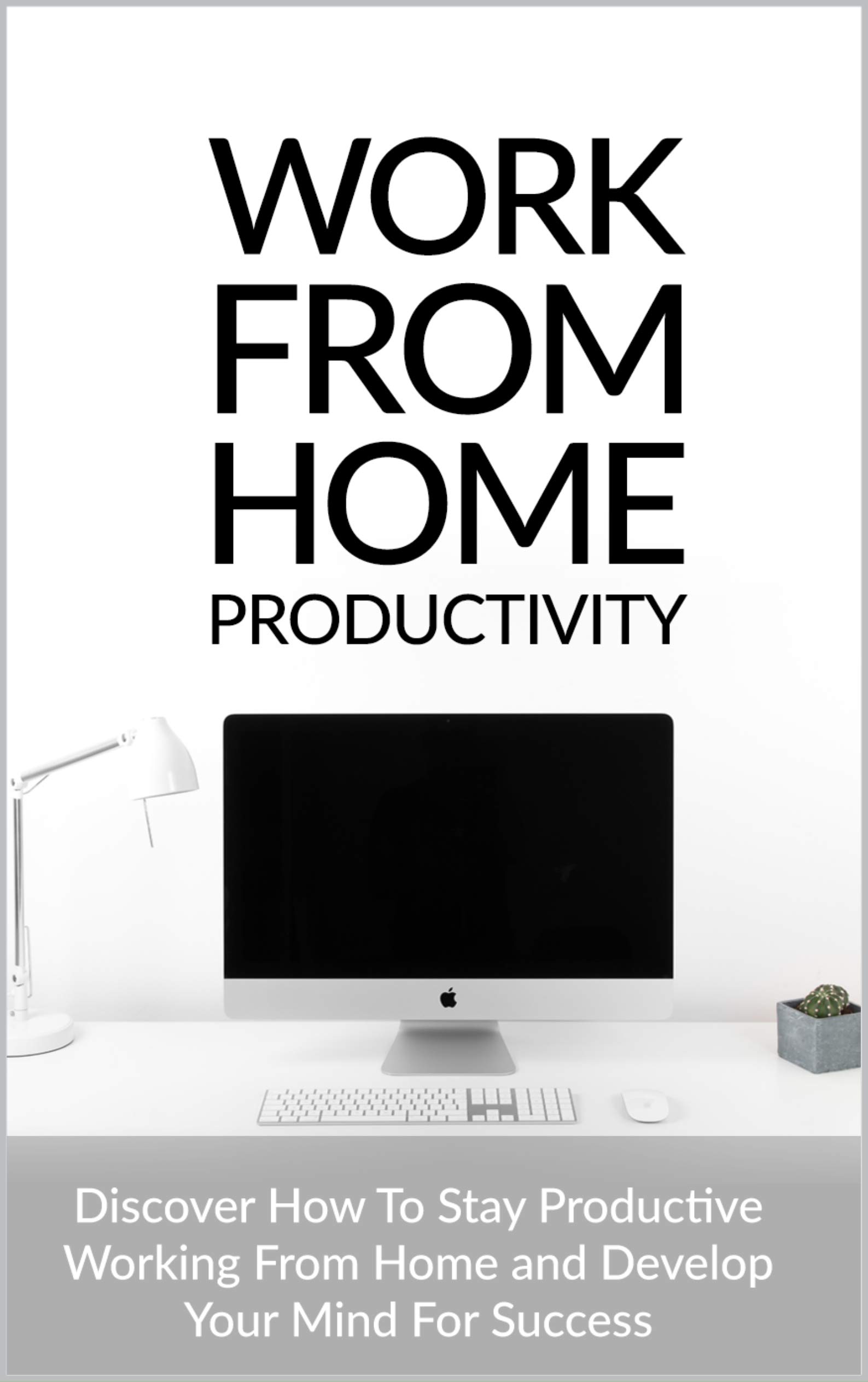 Work From Home Productivity: Discover How To Stay Productive Working ...