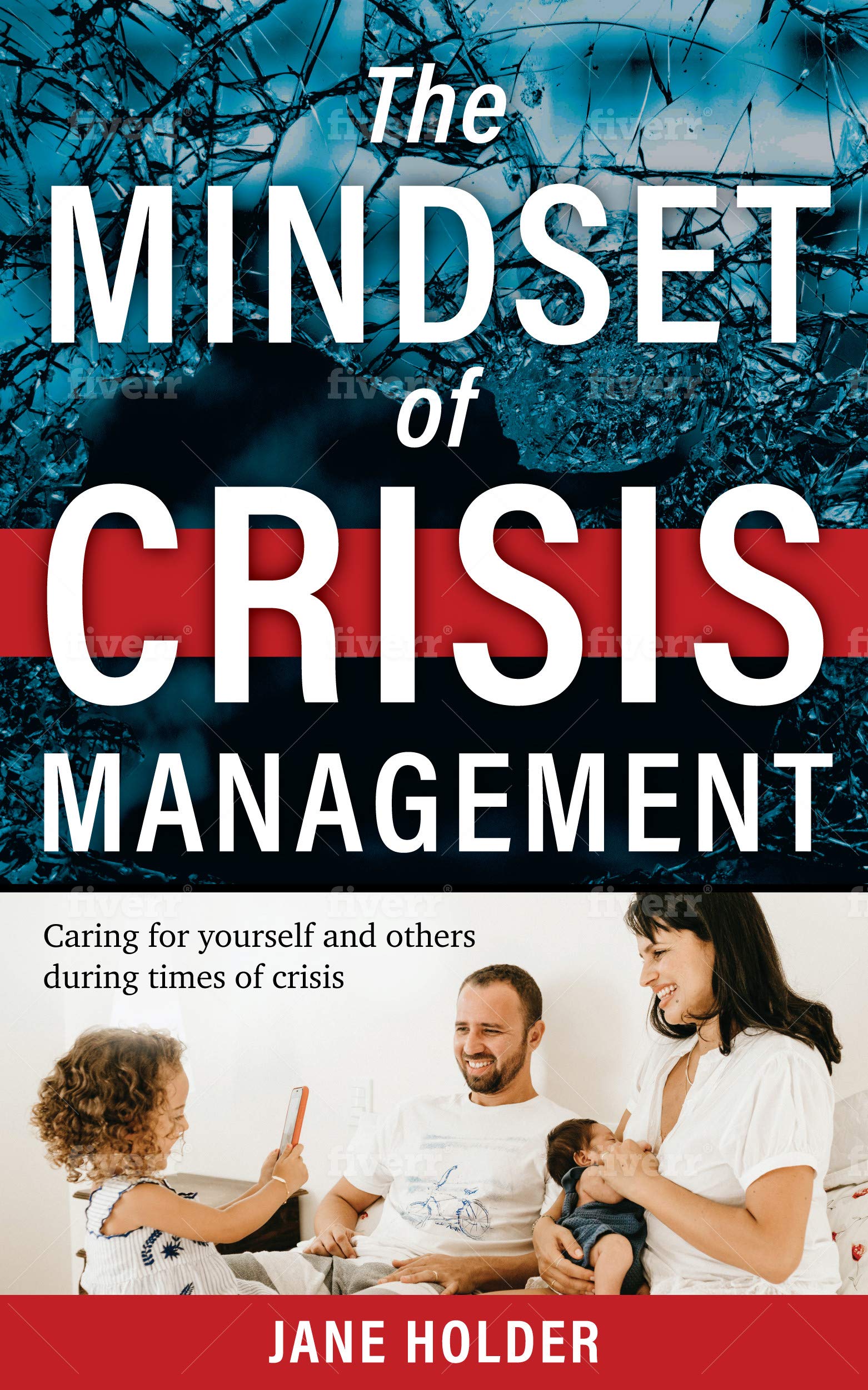 The Mindset of Crisis Management: Caring For Yourself And Others During Times of Crisis by Jane ...