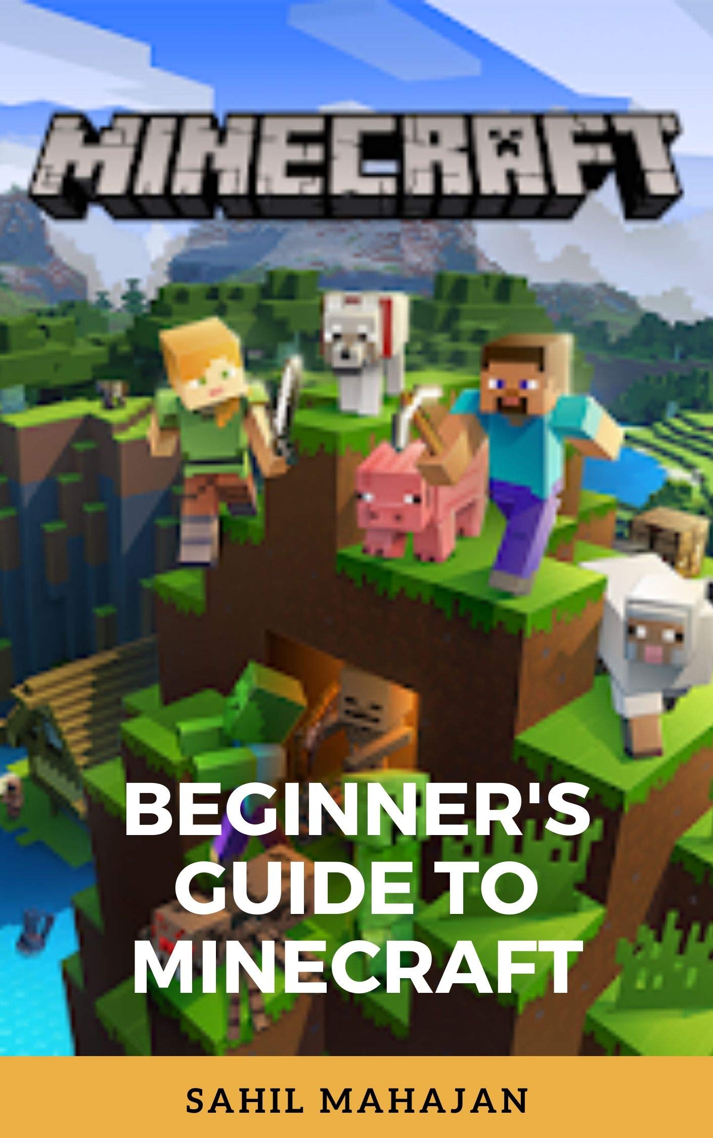 Beginners Guide to Minecraft by Sahil Mahajan | Goodreads