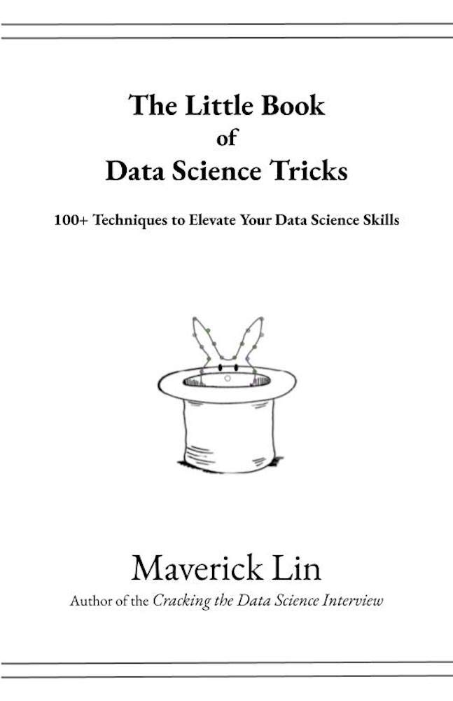 The Little Book of Data Science Tricks: 100+ Techniques to Elevate Your ...