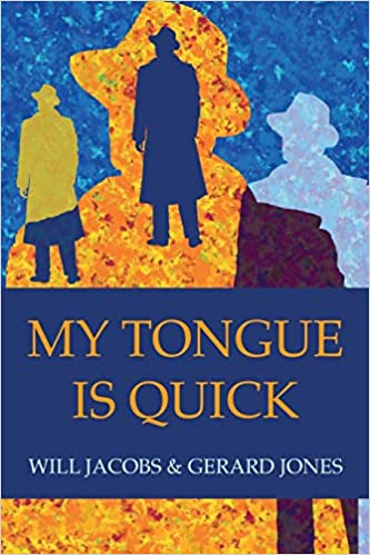 My Tongue is Quick by Will Jacobs | Goodreads
