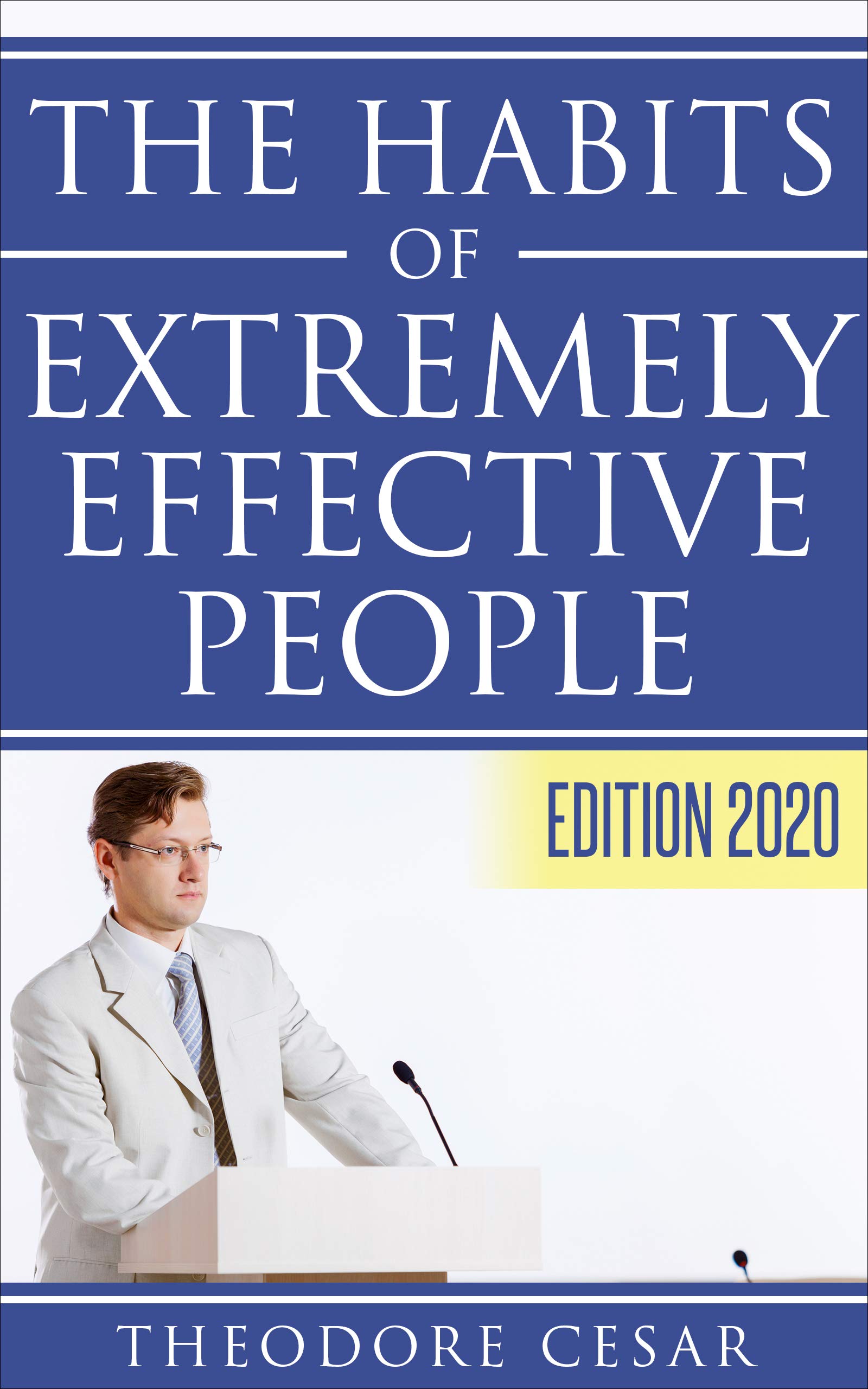The habits of extremely effective people: Strategies to increase ...