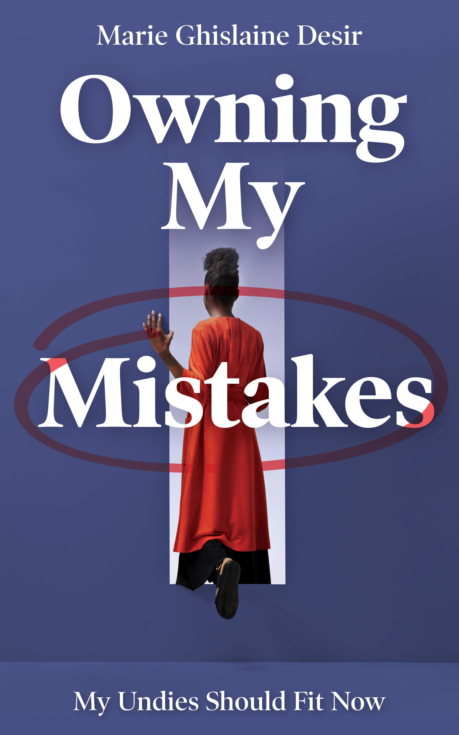 Owning My Mistakes: My Undies Should Fit Now by Marie Ghislaine Desir ...