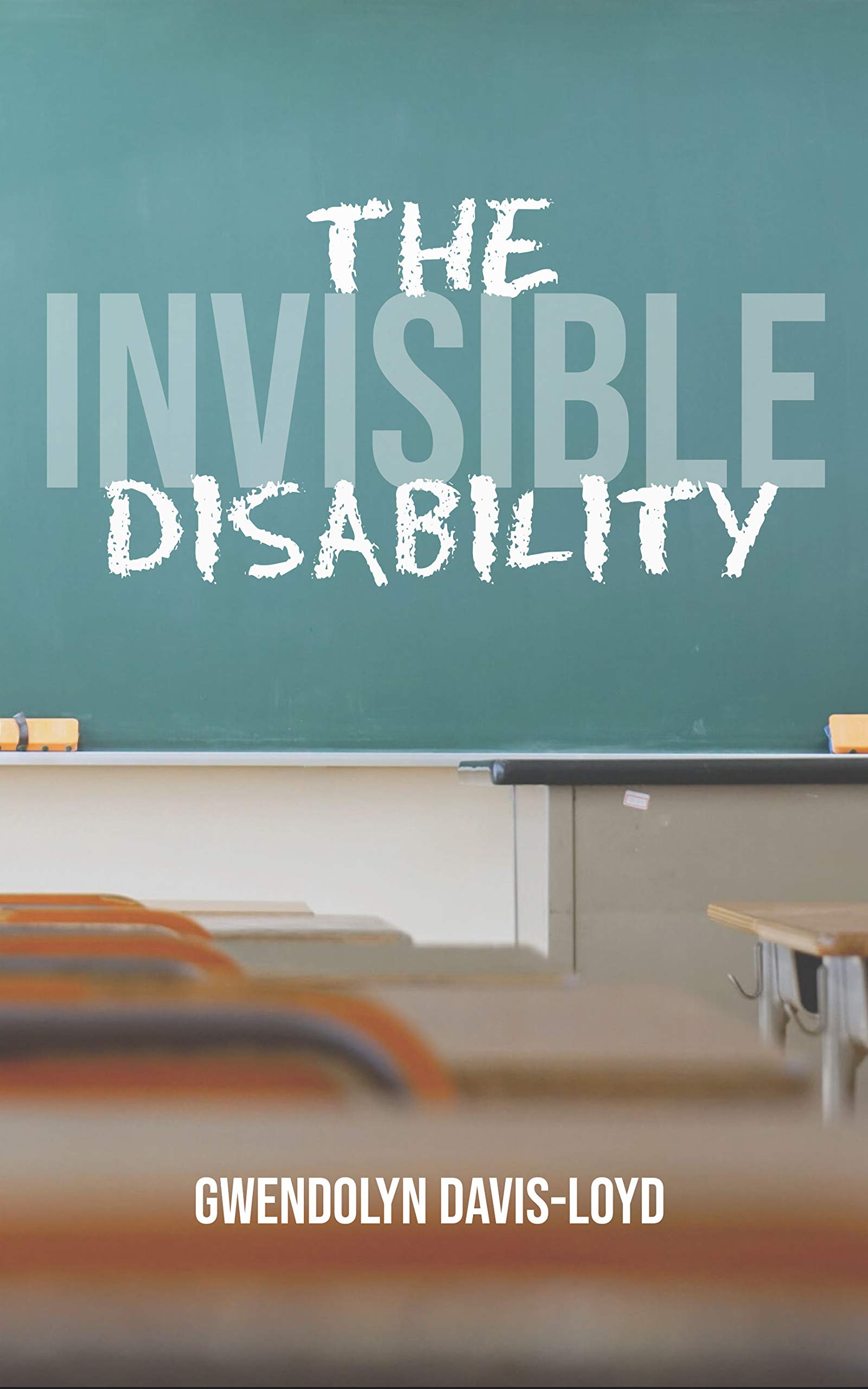 The Invisible Disability by Gwendolyn Davis-Loyd | Goodreads
