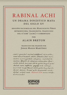 RABINAL ACHI. UN DRAMA DINÁSTICO MAYA DEL SIGLO XV by Alain Breton ...