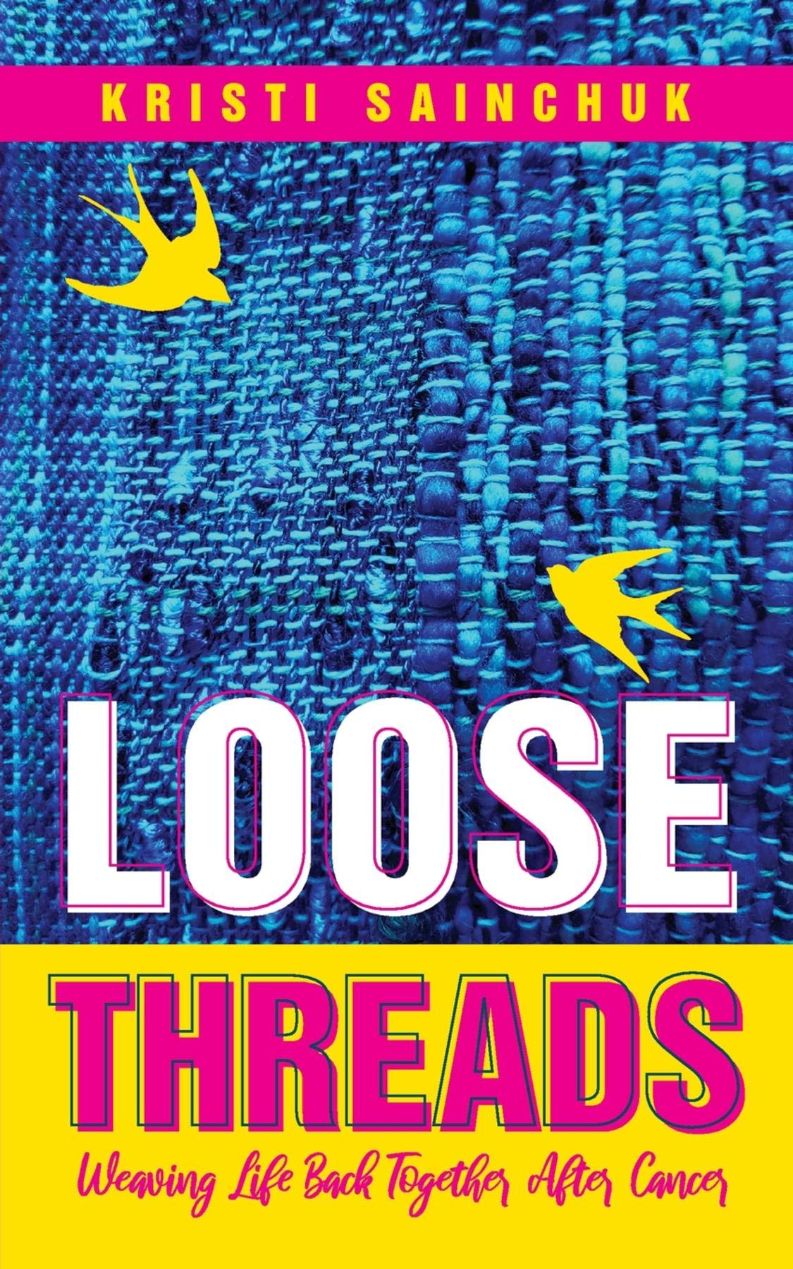 Loose Threads: Weaving Life Back Together After Cancer by Kristi ...