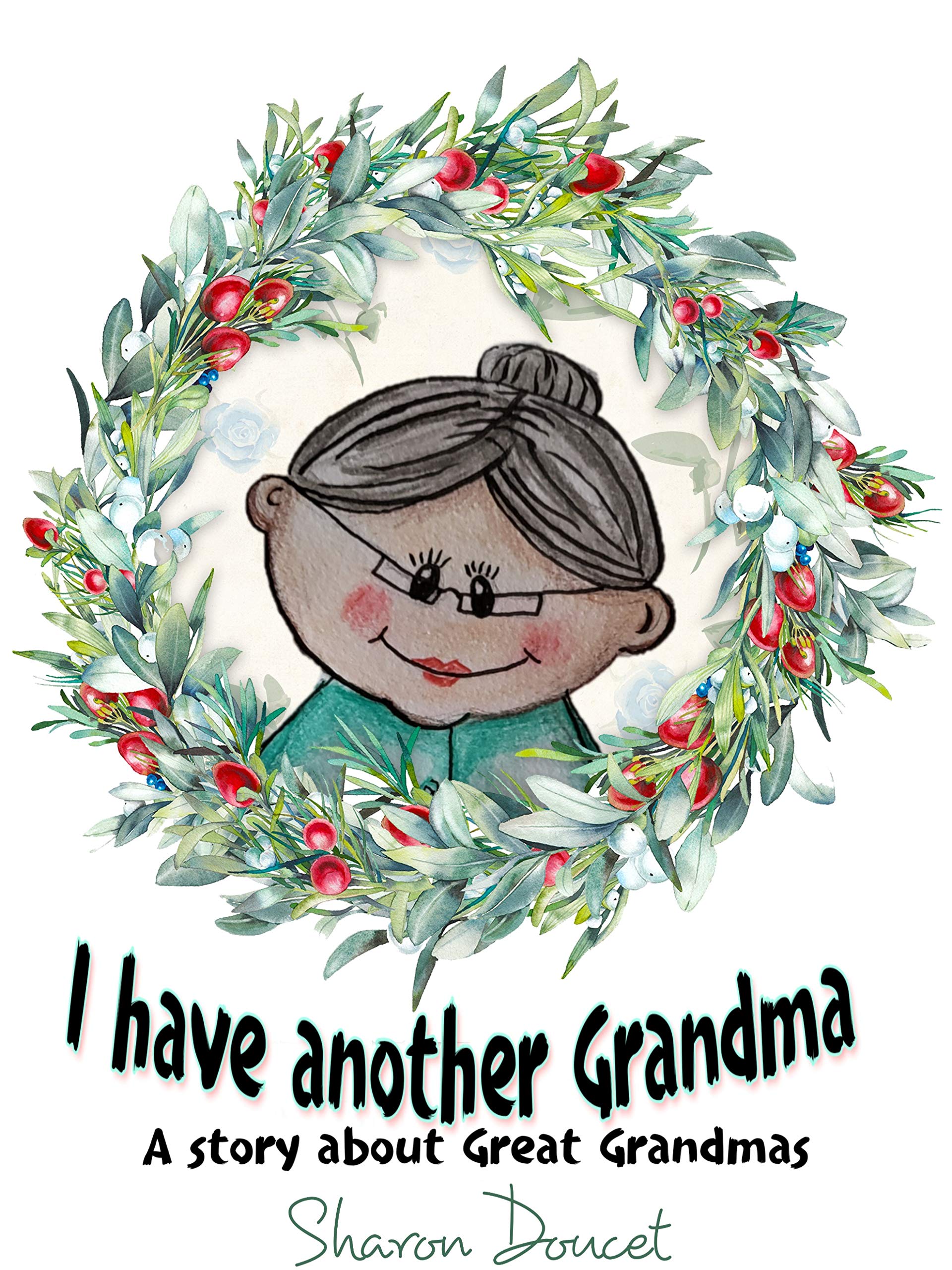 I have another Grandma: A story about Great Grandmas by Sharon Doucet ...