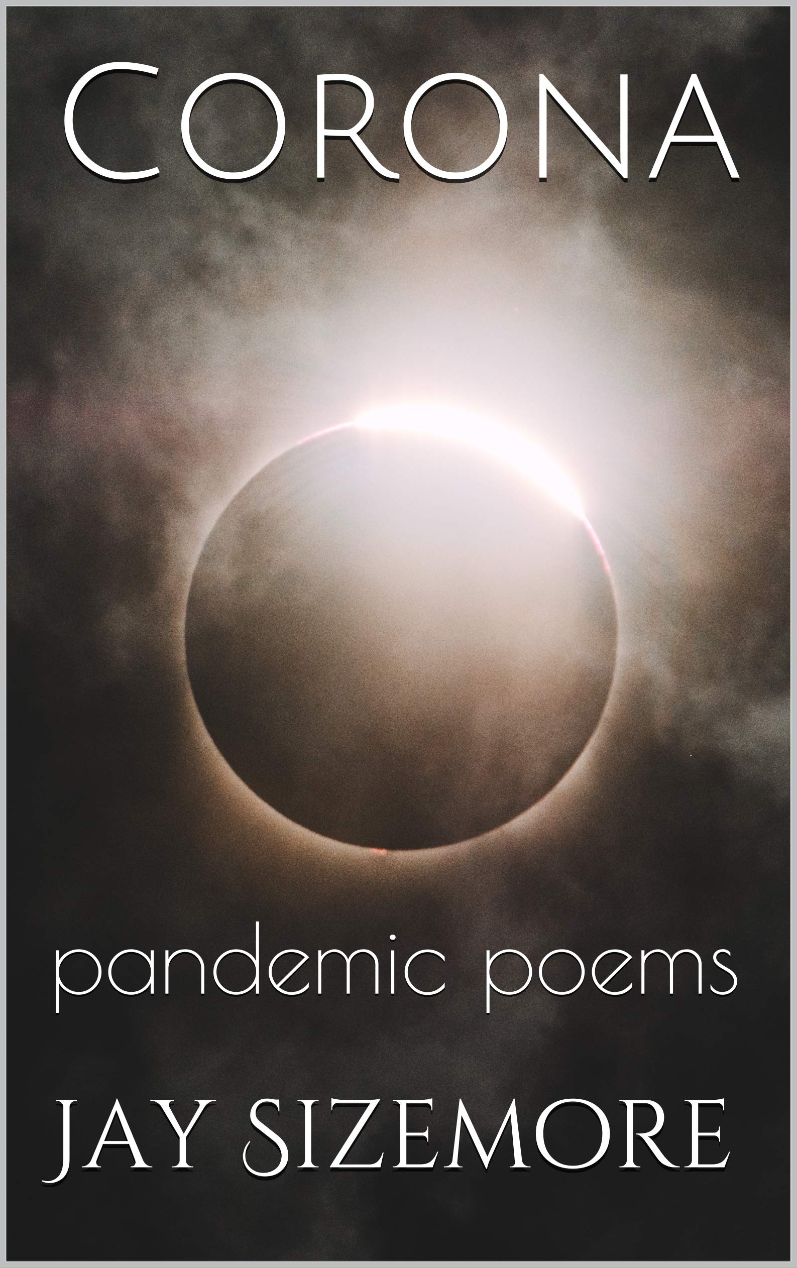 Corona: pandemic poems by Jay Sizemore | Goodreads