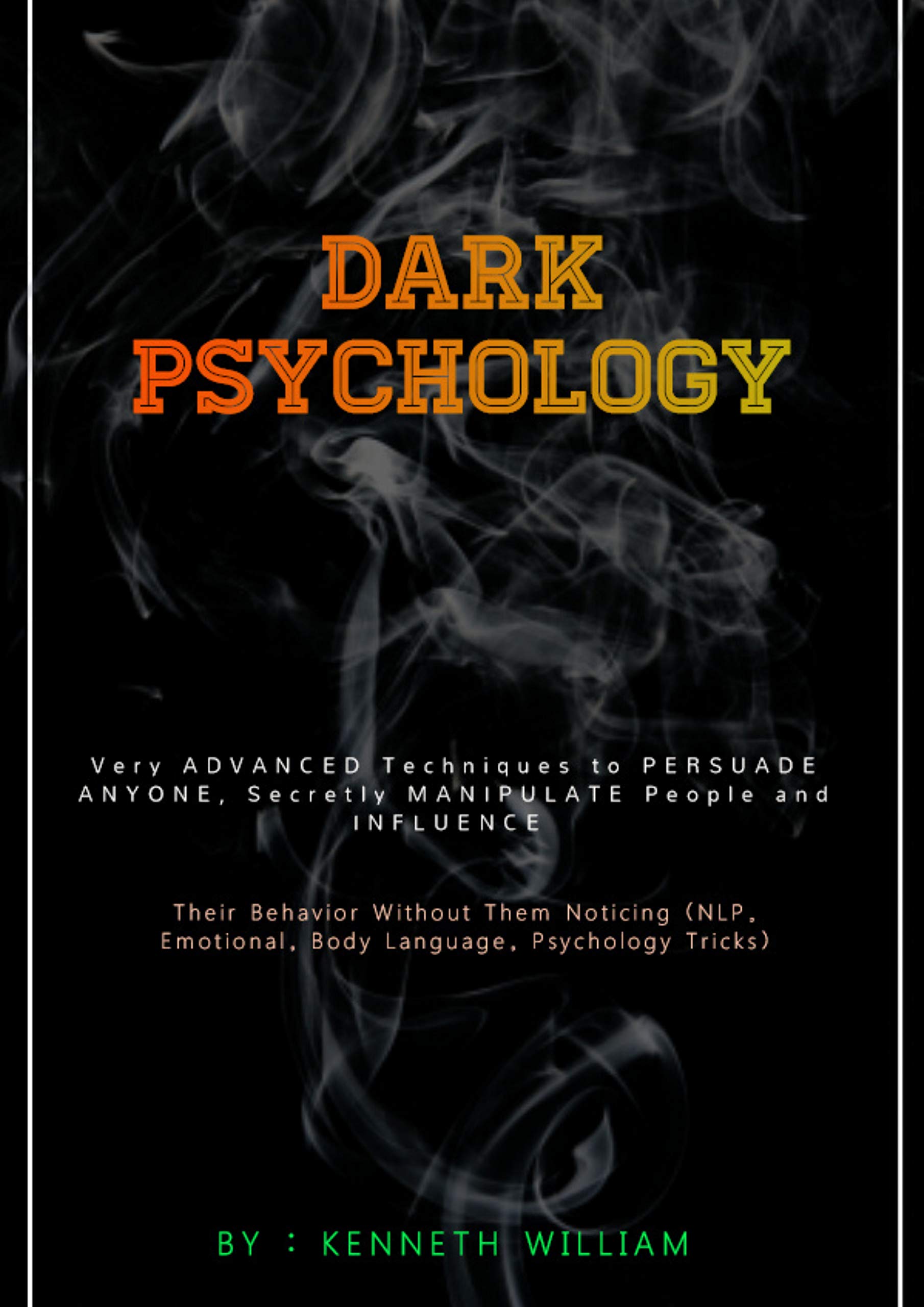 Dark Psychology: Very ADVANCED Techniques to PERSUADE ANYONE, Secretly ...
