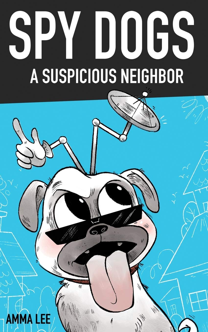 SPY DOGS : A Suspicious Neighbor: Pug book, Fantasy, Action & Adventure ...