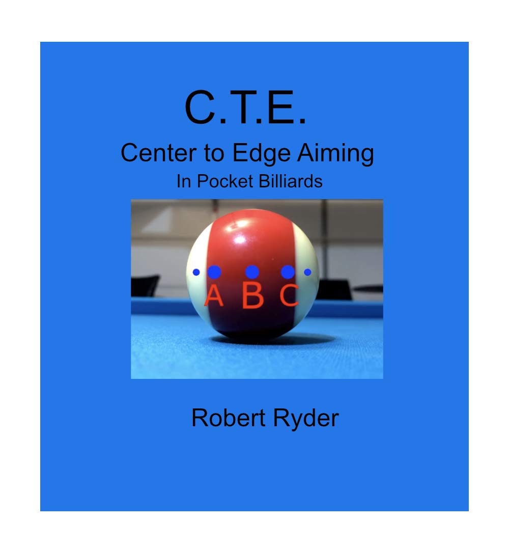 C.T.E. Center to Edge Aiming: In pocket Billiards by Robert Ryder ...