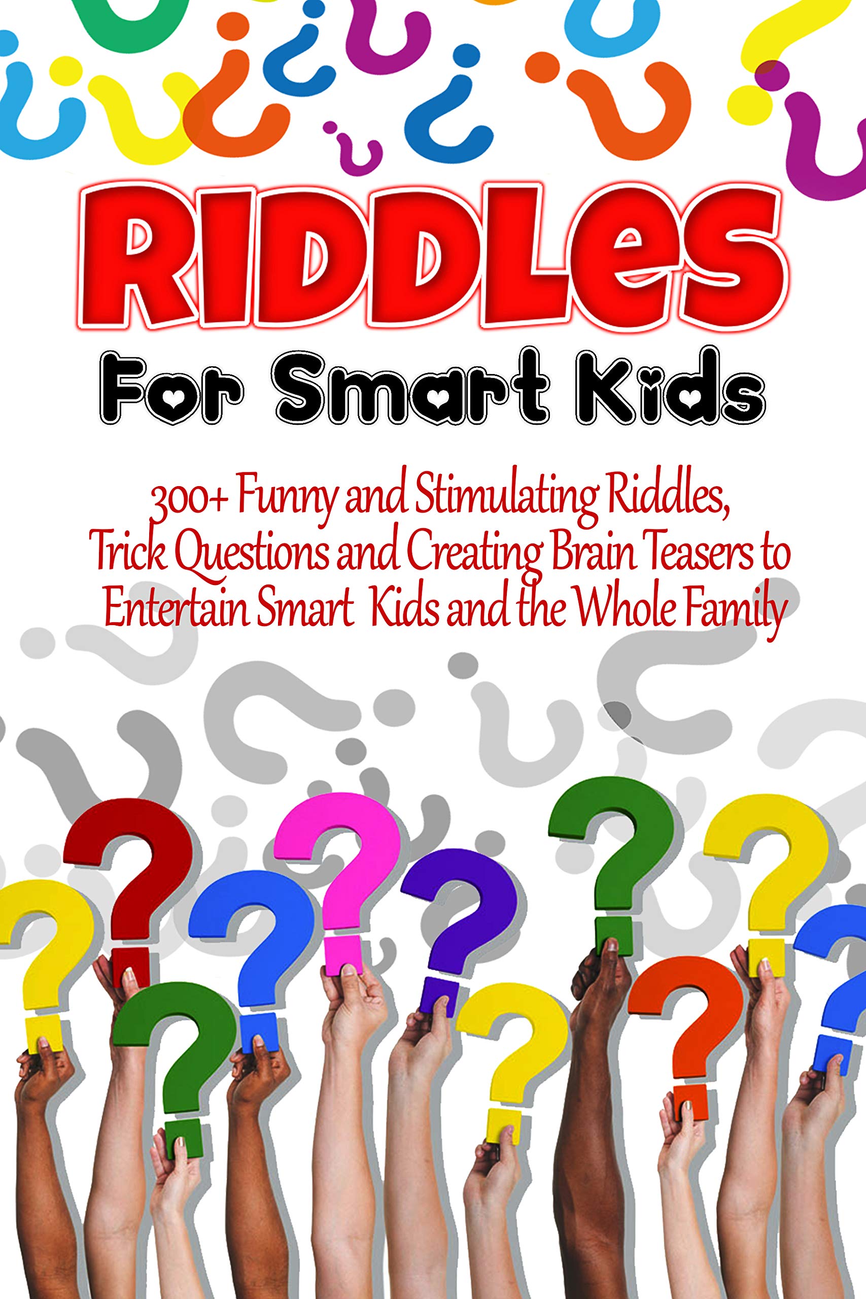 Riddles For Smart Kids 300 Funny And Stimulating Riddles Trick Riddles For Smart Kids 300 Funny And Stimulating Riddles Trick