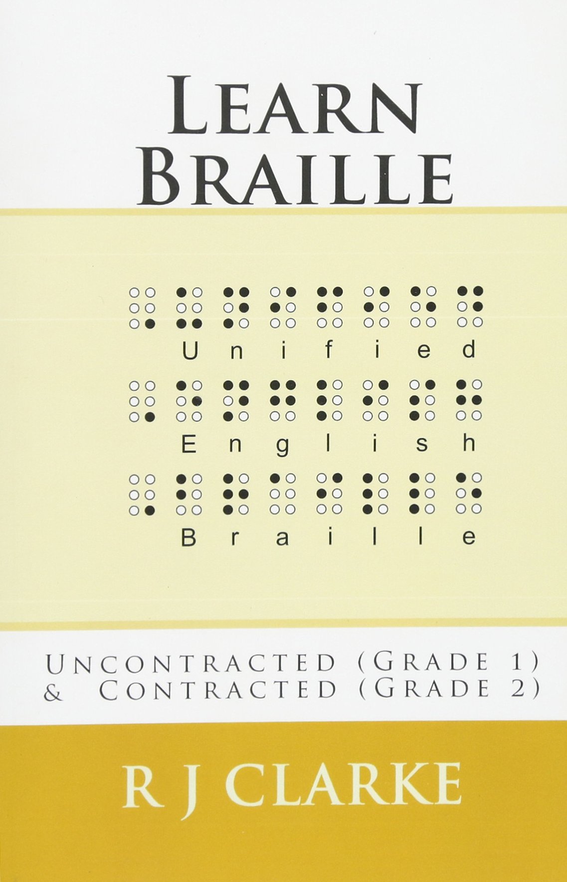 Learn Braille: Uncontracted (Grade 1) & Contracted by R.J. Clarke ...