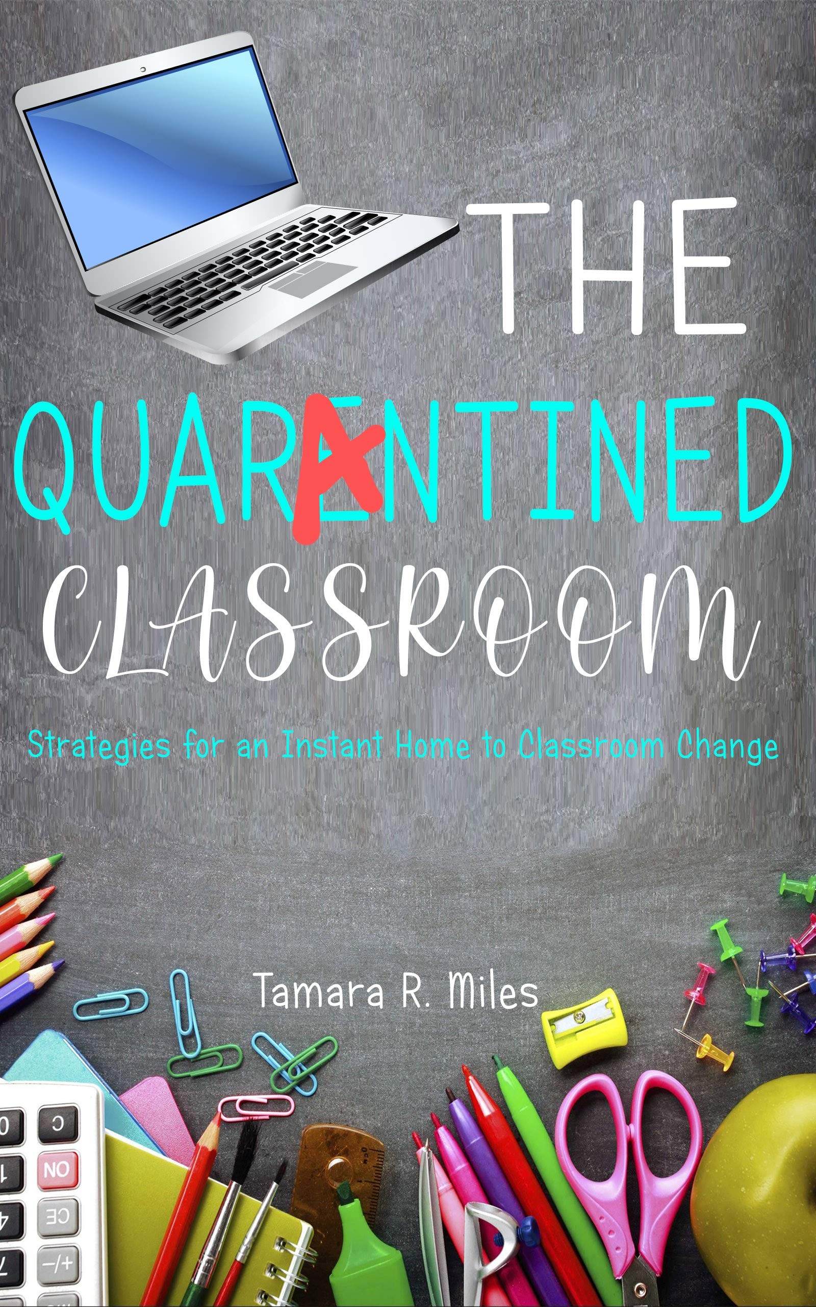 The Quarantined Classroom: Strategies for an Instant Home to Classroom ...