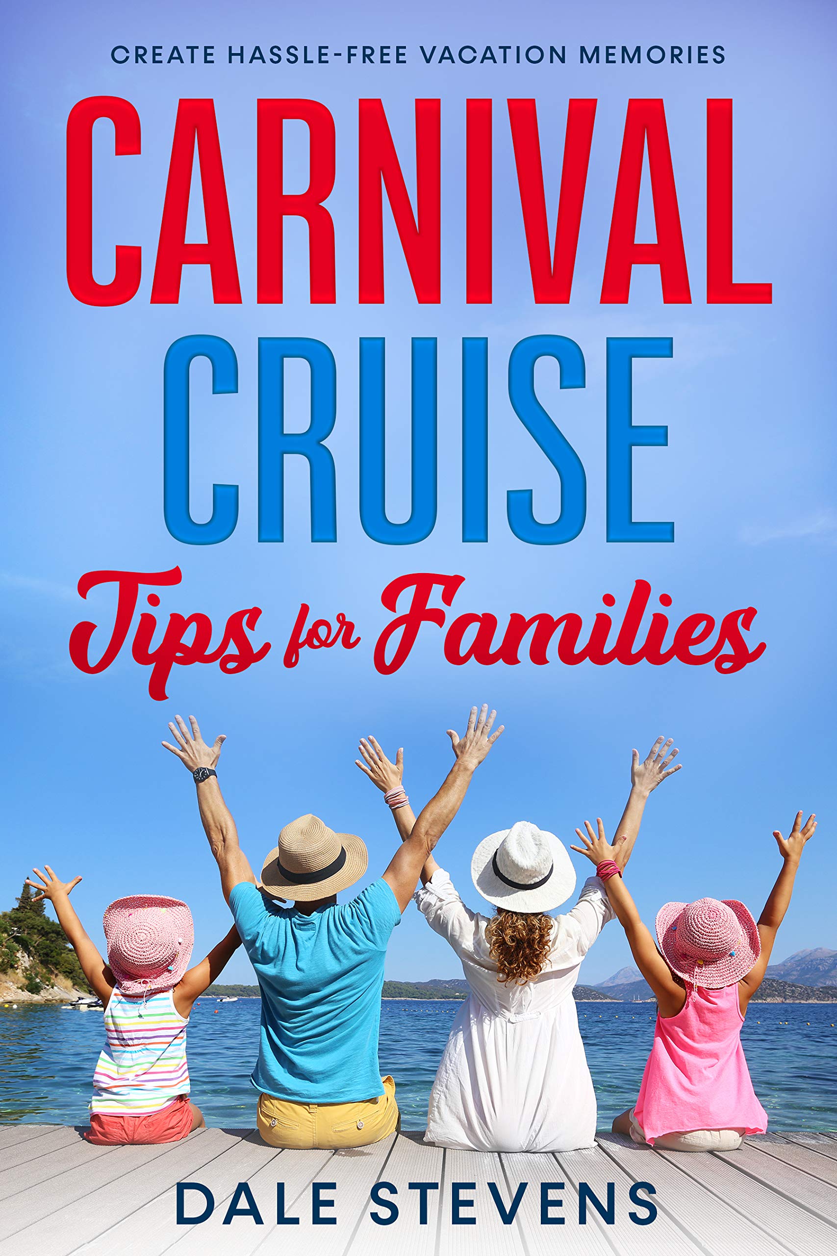 Carnival Cruise Tips for Families: Create Hassle-Free Vacation Memories ...