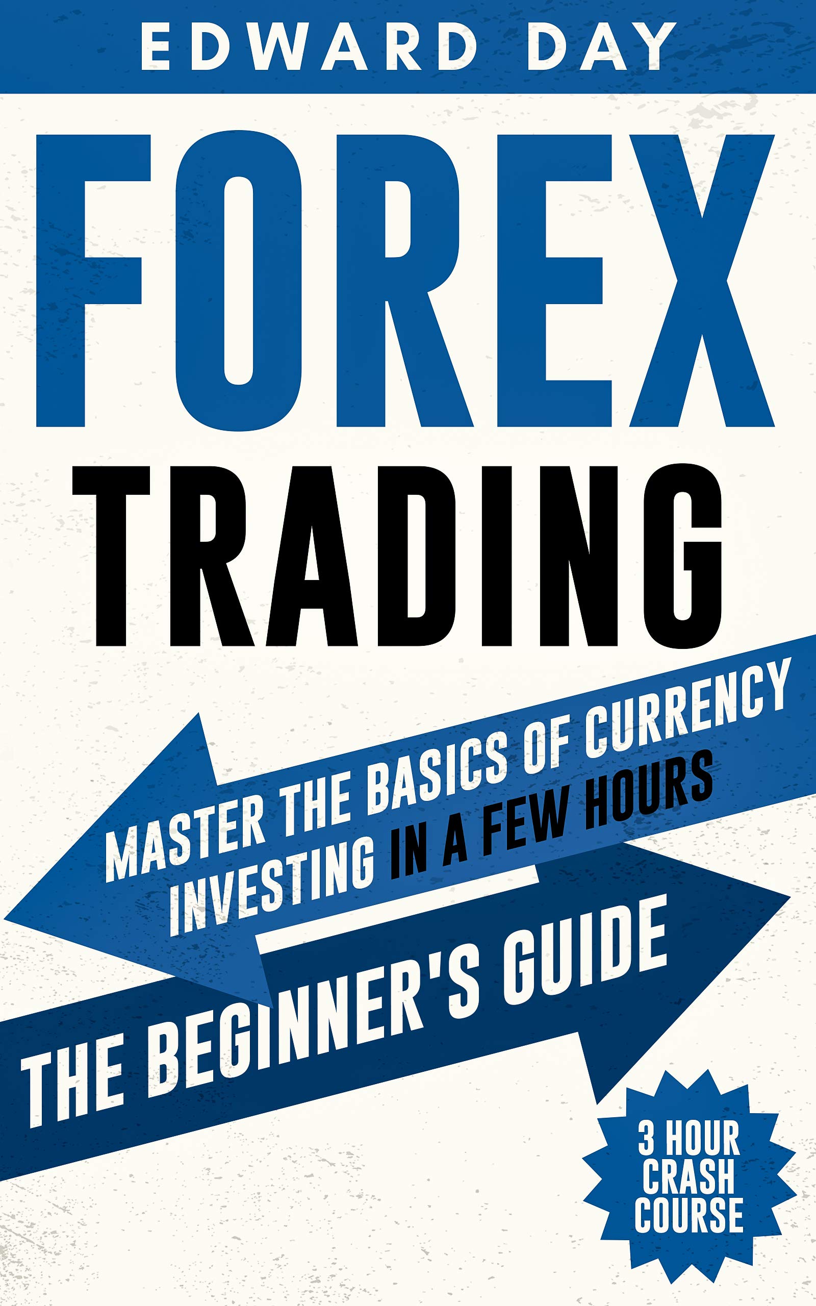 Forex Trading: Master The Basics of Currency Investing in a few Hours ...