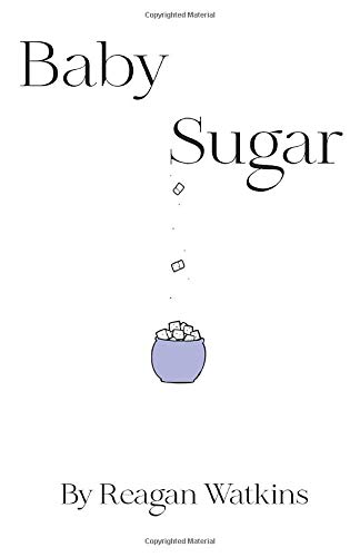 Baby Sugar by Reagan Watkins | Goodreads