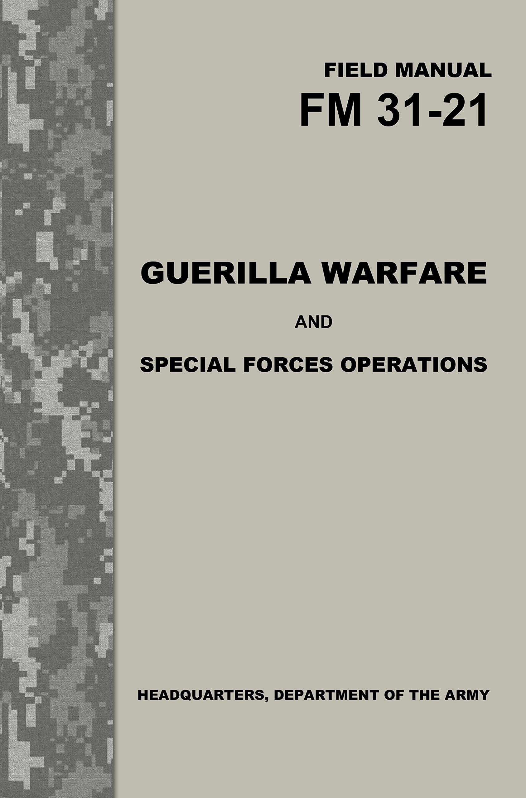 GUERILLA WARFARE AND SPECIAL FORCES OPERATIONS: Field Manual FM 31-21 ...