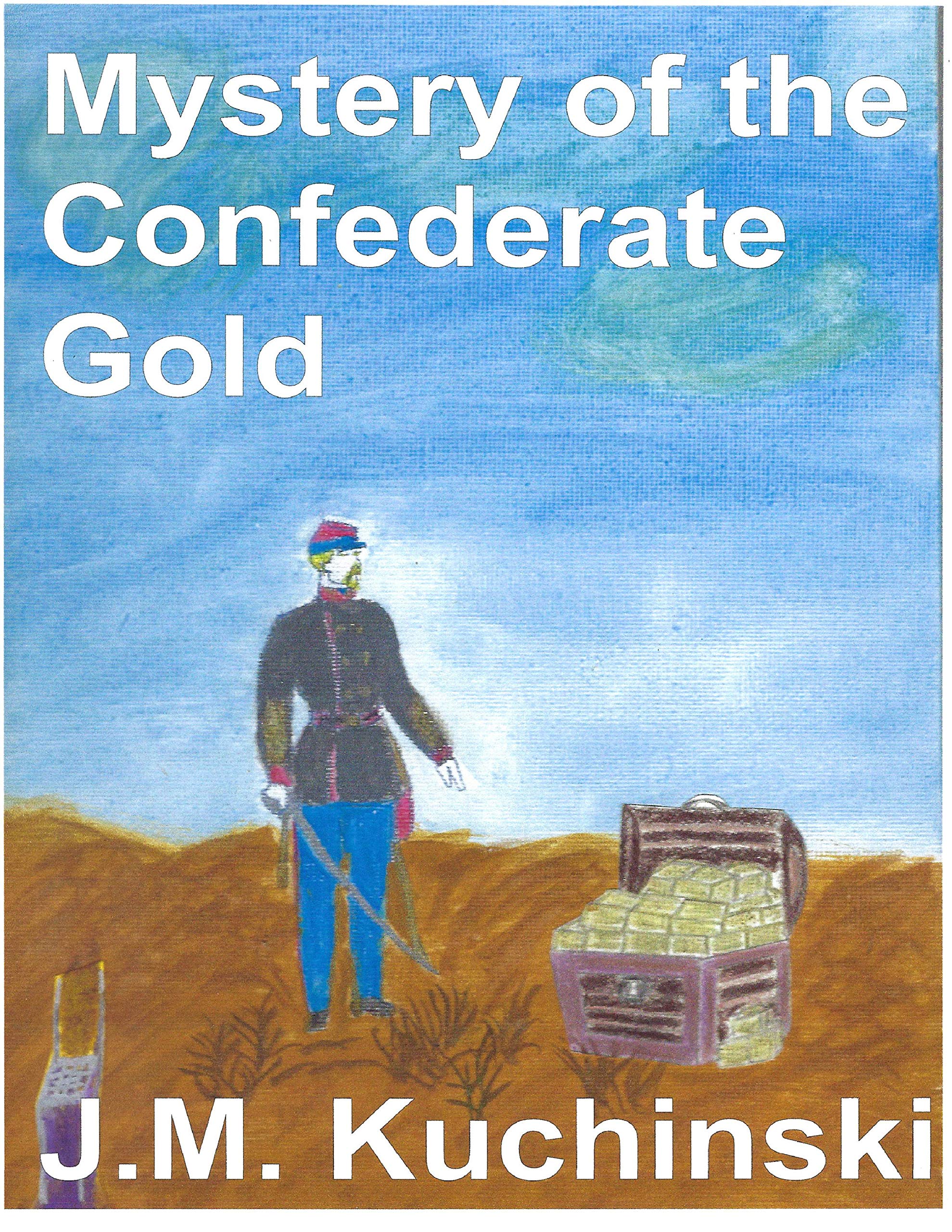 Confederate Gold Fever by J.M. Kuchinski | Goodreads
