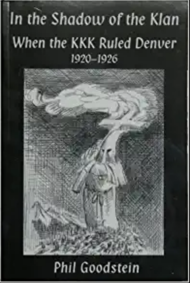 In the Shadow of the Klan: When the KKK Ruled Denver 1920–1926 by Phil ...