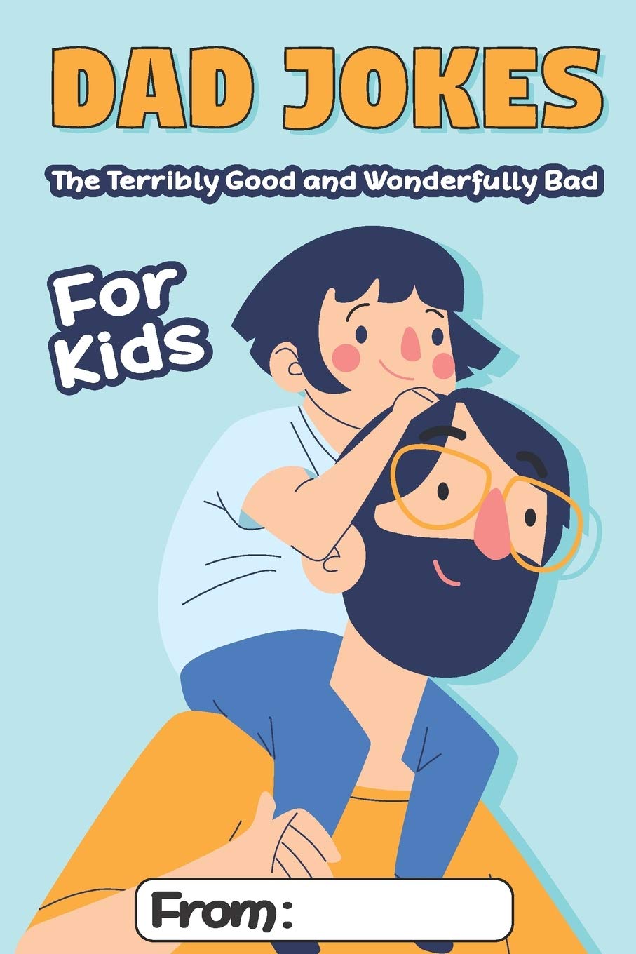 Dad Jokes For Kids: The Terribly Good and Wonderfully Bad - Clean and ...