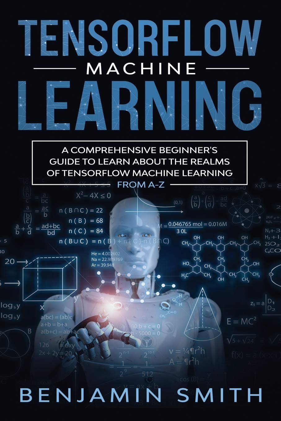 TENSORFLOW MACHINE LEARNING: A Comprehensive Beginner's Guide to Learn ...